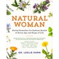 Natural Woman : Herbal Remedies for Radiant Health at Every Age and ...