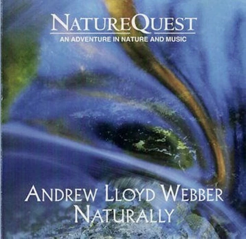 Naturally: Andrew Lloyd Webber (NatureQuest Series) - Music CD ...