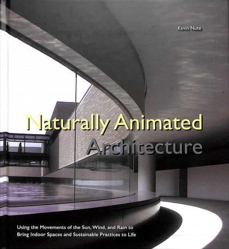 Naturally Animated Architecture: Using the Movements of the Sun, Wind ...
