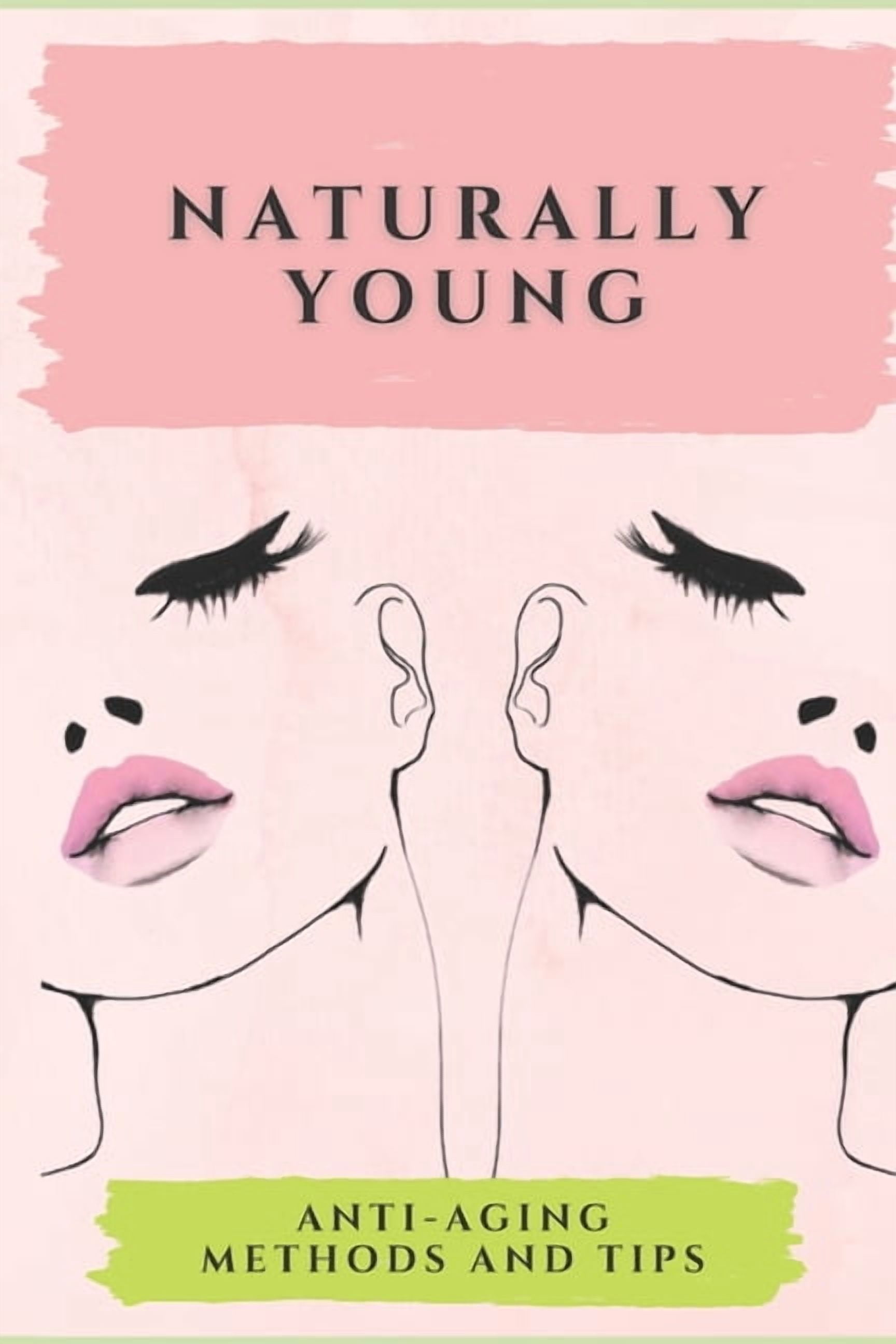 Naturally Young: Anti-aging methods and tips: Stay healthy and young ...