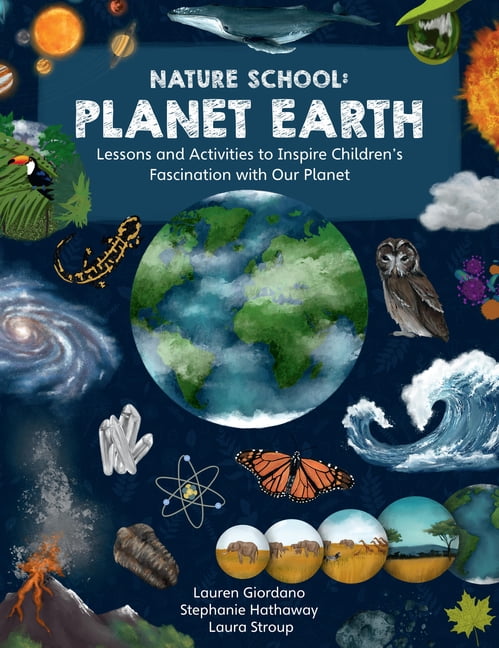 Nature School Nature School: Planet Earth: Lessons and Activities to ...