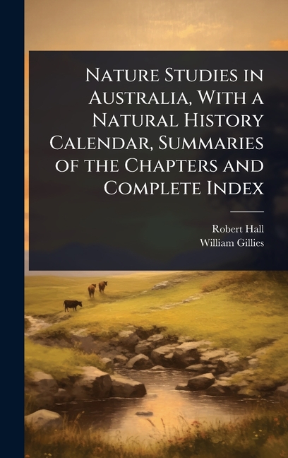 Nature Studies in Australia, With a Natural History Calendar, Summaries ...