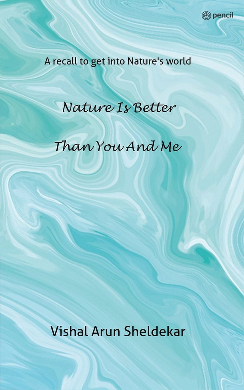 Nature is better than you and me: A recall to get into Nature's world ...