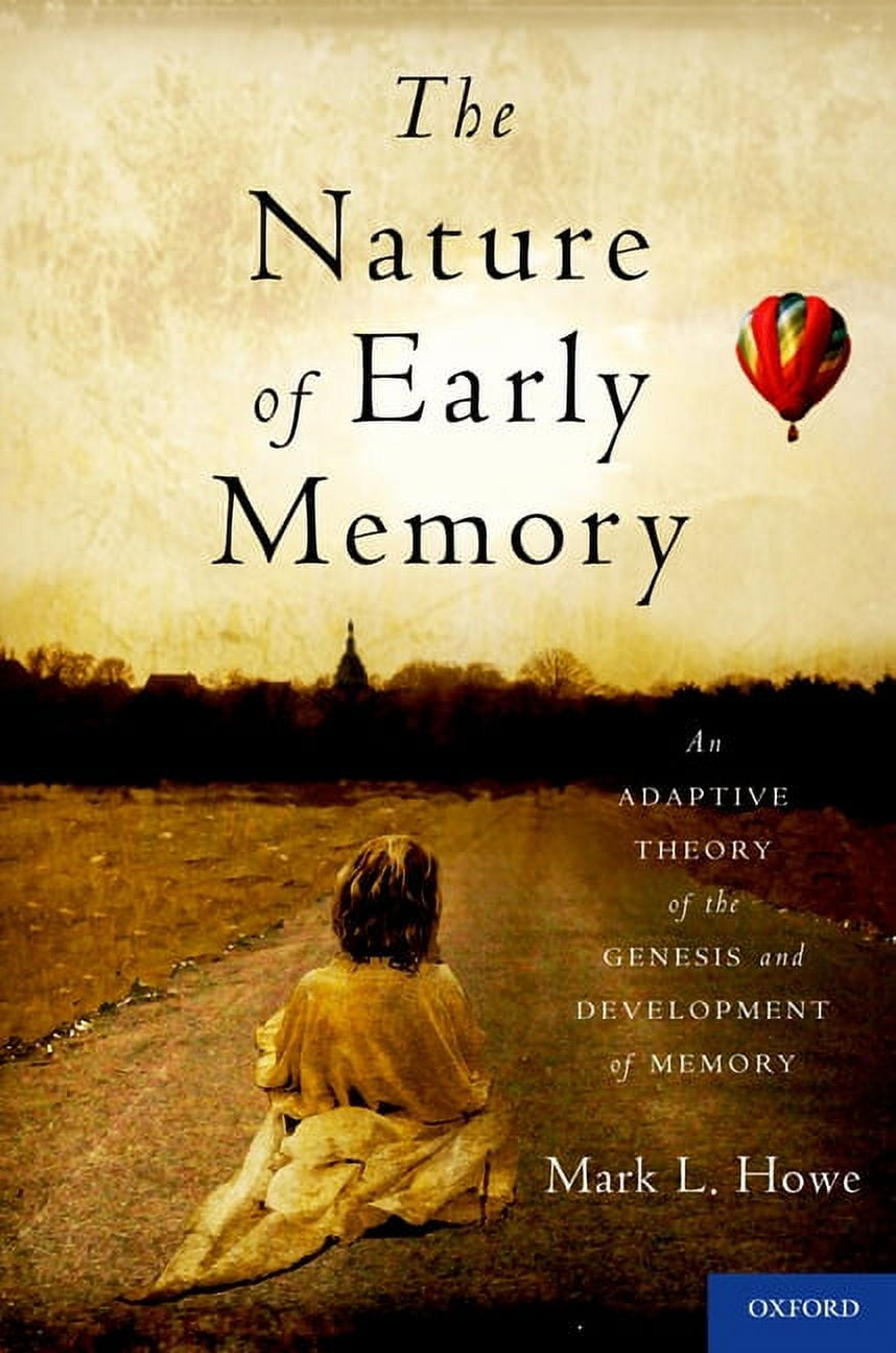 Nature of Early Memory : An Adaptive Theory of the Genesis and ...