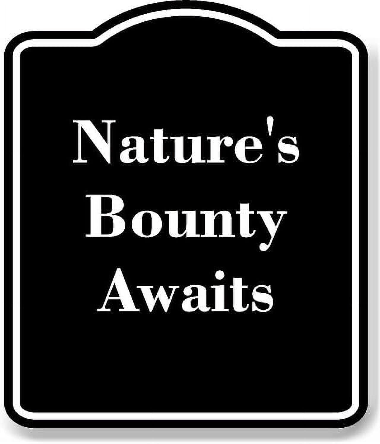 Nature's Bounty Awaits BLACK Aluminum Composite Sign 15''x18 ...