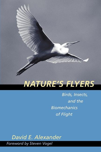 Nature's Flyers: Birds, Insects, and the Biomechanics of Flight ...