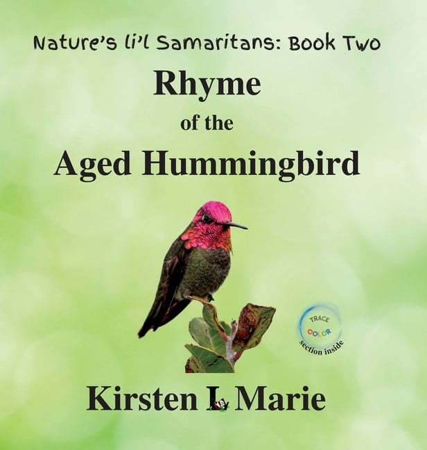 Nature's Li'l Samaritans Rhyme of the Aged Hummingbird, Book TWO ...