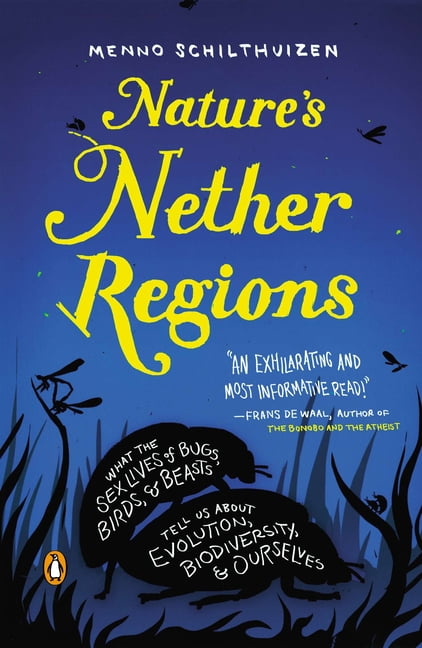 Nature's Nether Regions: What the Sex Lives of Bugs, Birds, and Beasts ...