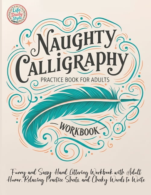 Naughty Calligraphy Practice Book for Adults: Funny and Sassy Hand ...