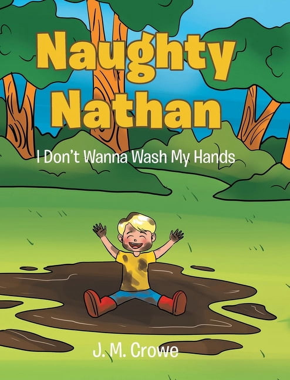 Naughty Nathan: I Don't Wanna Wash My Hands, (Hardcover) - Walmart.com