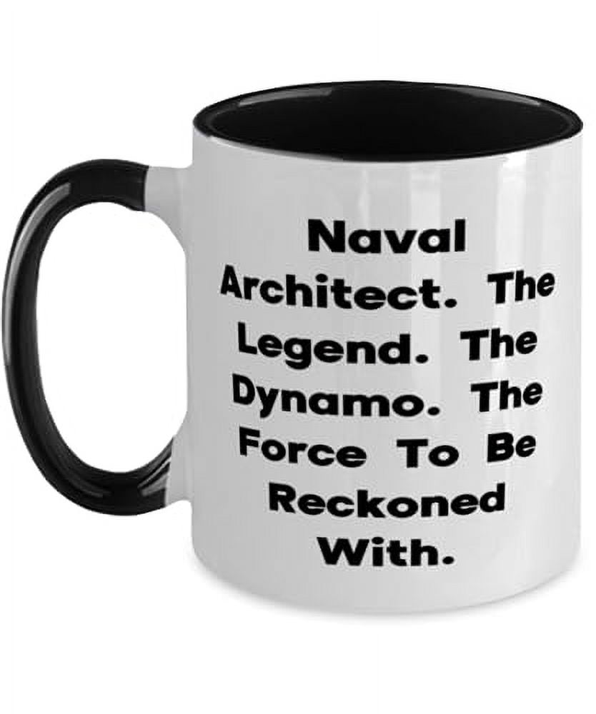 Naval Architect. The Legend. The Dynamo.. Two Tone 11oz Mug, Naval ...
