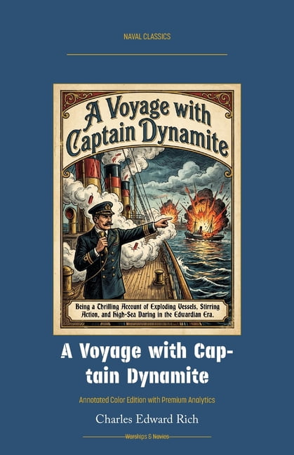 Naval Classics A Voyage with Captain Dynamite: Annotated Color Edition ...