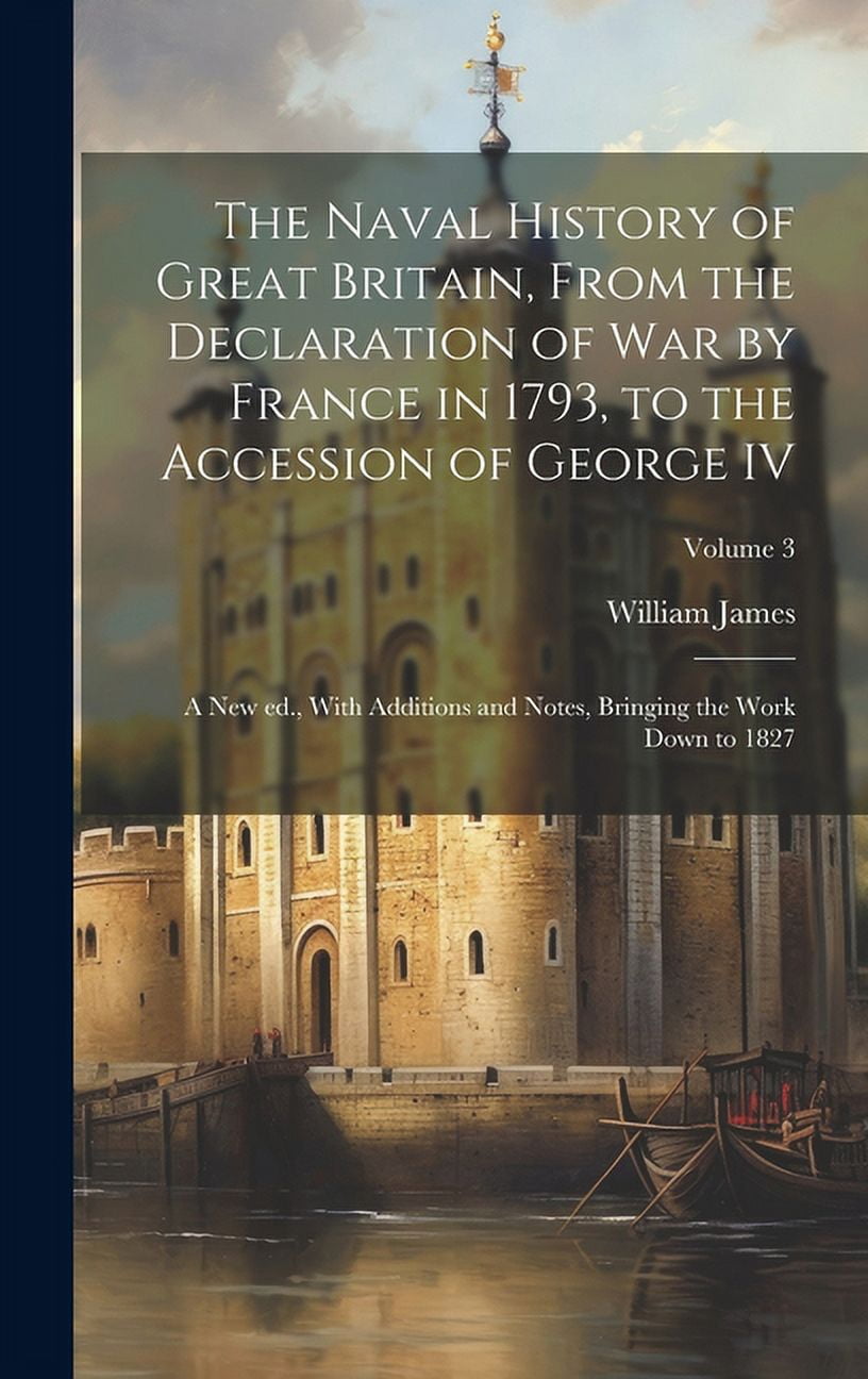 The Naval History of Great Britain, From the Declaration of war by ...