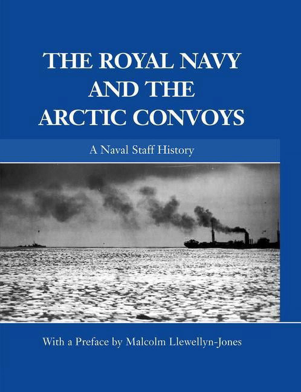 Naval Staff Histories The Royal Navy and the Arctic Convoys, (Paperback ...