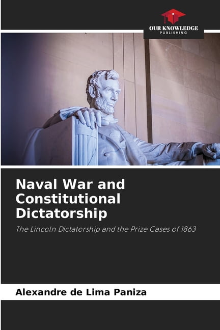 Naval War and Constitutional Dictatorship, (Paperback) - Walmart.com