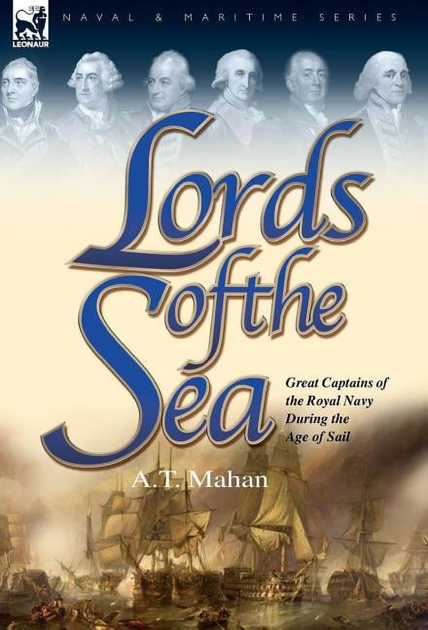 Naval and Maritime Lords of the Sea: Great Captains of the Royal Navy ...
