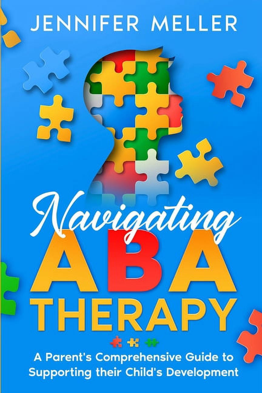 Navigating ABA Therapy: A Parent's Comprehensive Guide to Supporting ...