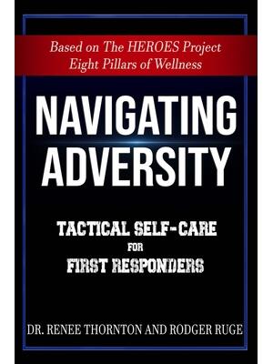 Navigating Adversity : Tactical Self-Care for First Responders ...
