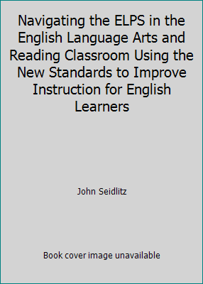 Pre-Owned Navigating the ELPS in the English Language Arts and Reading ...