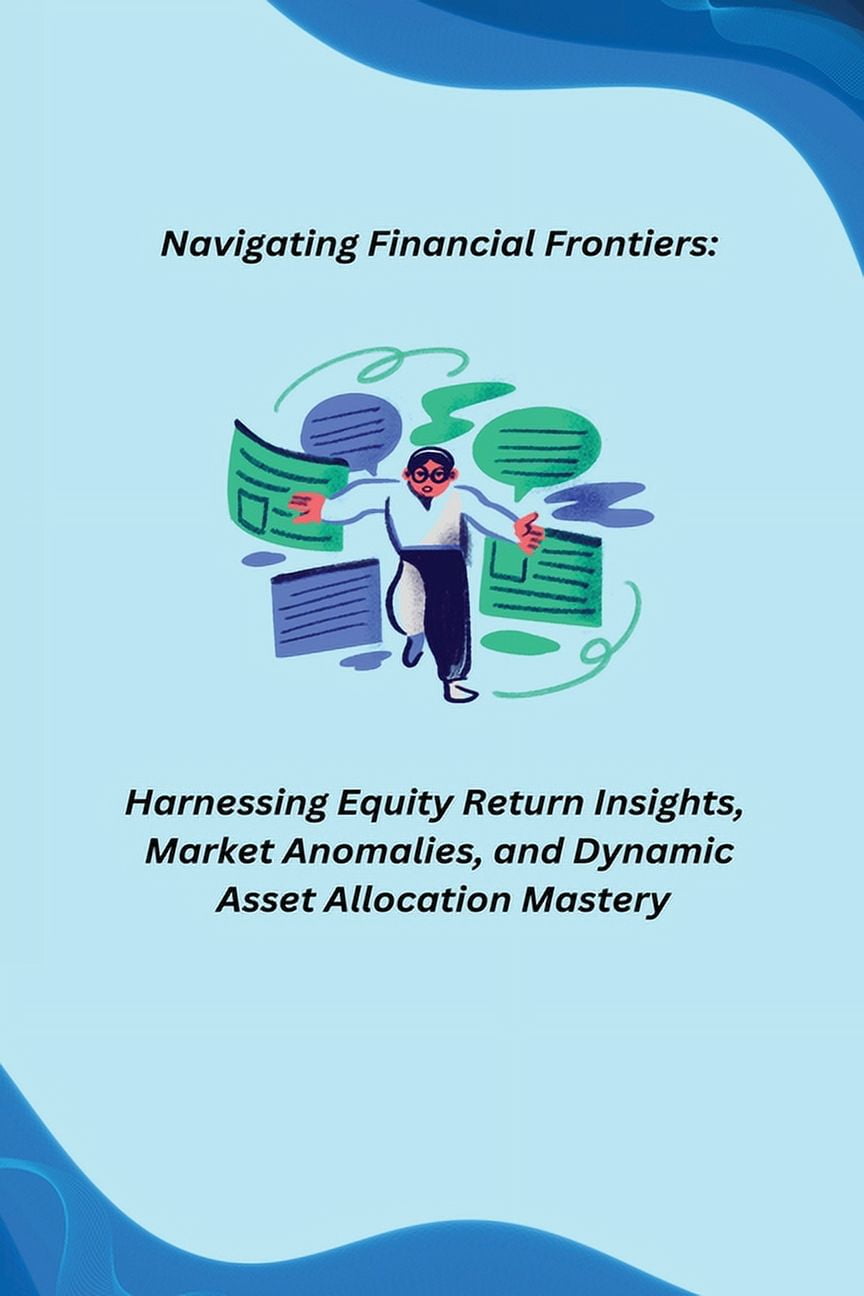 Navigating Financial Frontiers: Harnessing Equity Return Insights ...