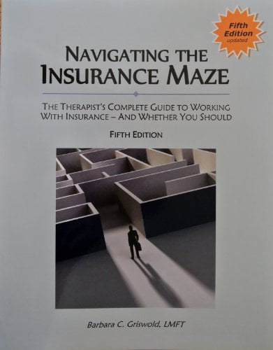 Pre-Owned Navigating the Insurance Maze: The Therapist's Complete Guide ...