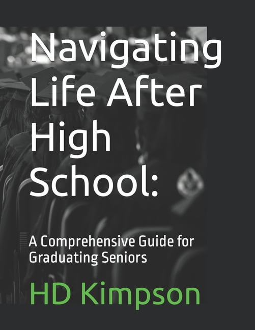 Navigating Life After High School: A Comprehensive Guide for Graduating ...