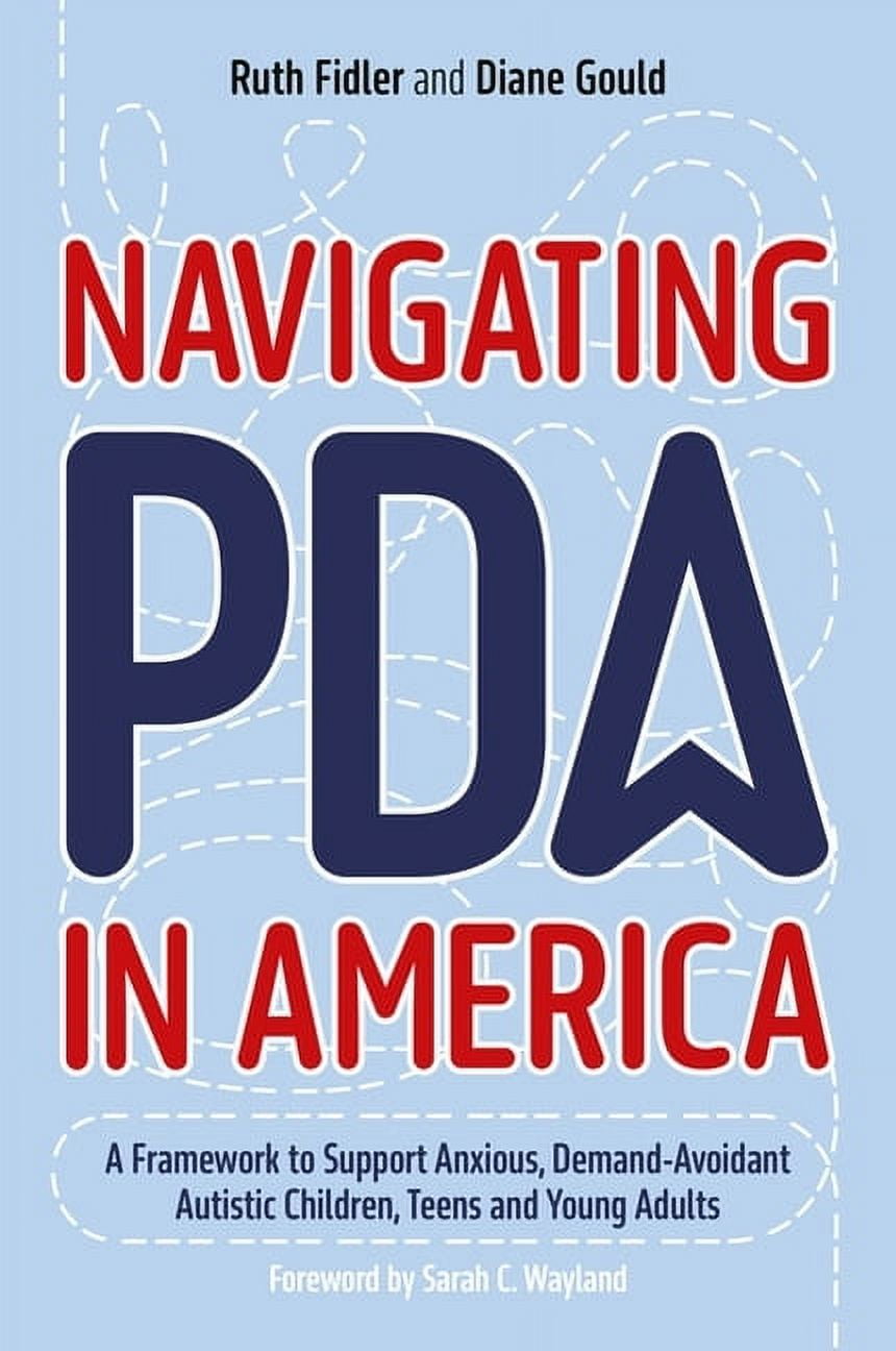 Navigating PDA in America: A Framework to Support Anxious, Demand ...