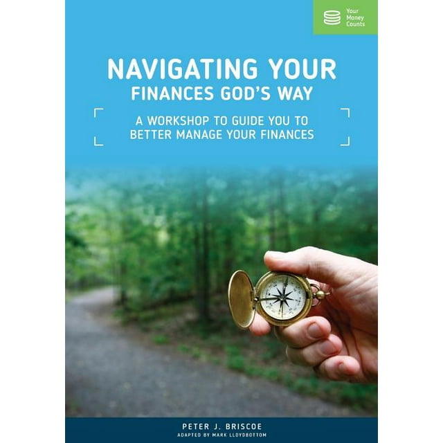 Navigating Your Finances God's Way: A Workshop to Guide You to Better ...