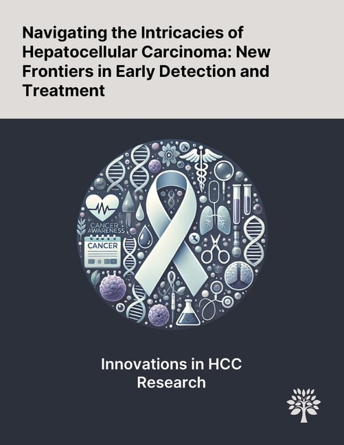 Navigating the Intricacies of Hepatocellular Carcinoma: New Frontiers ... Navigating the Intricacies of Hepatocellular Carcinoma: New Frontiers ...