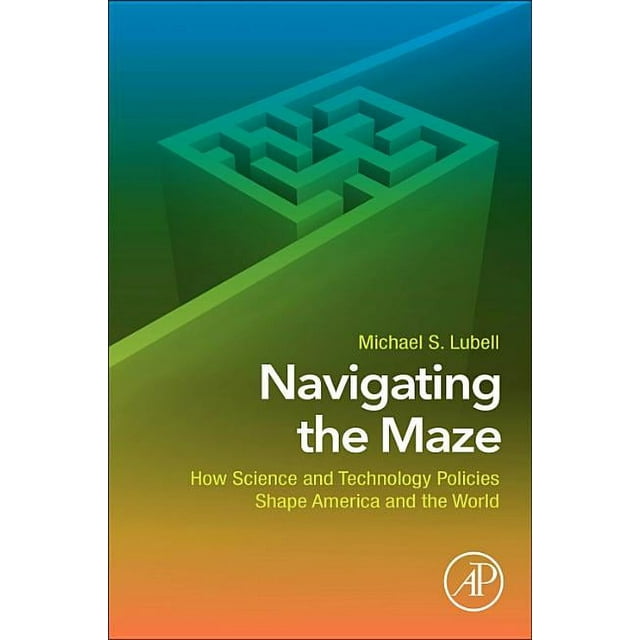 Navigating the Maze: How Science and Technology Policies Shape America ...