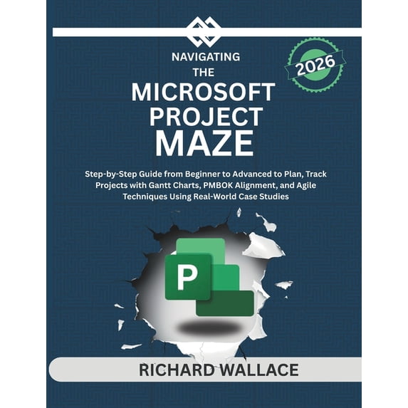 Microsoft Project Management Navigating the Microsoft Project Maze: Step-by-Step Guide from ...