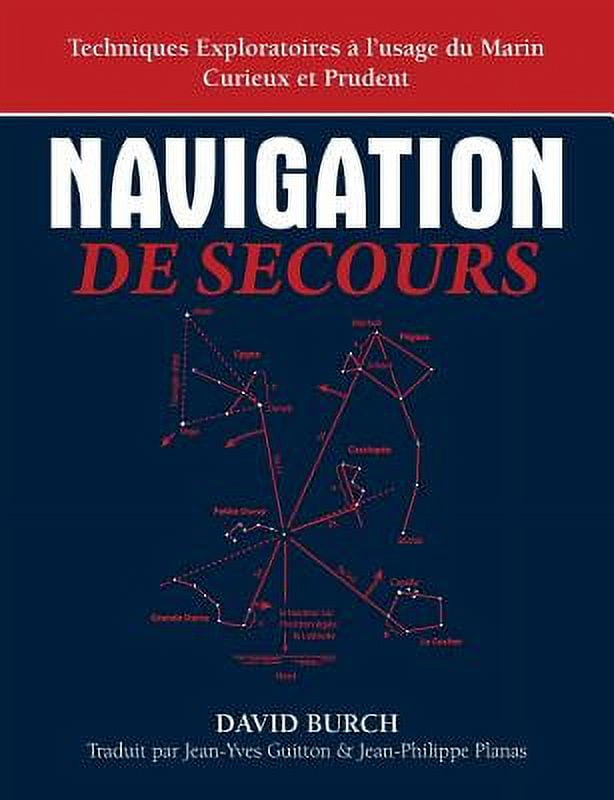 Navigation De Secours: Techniques Exploratoires à l'usage du Marin Curieux et Prudent -- David ...