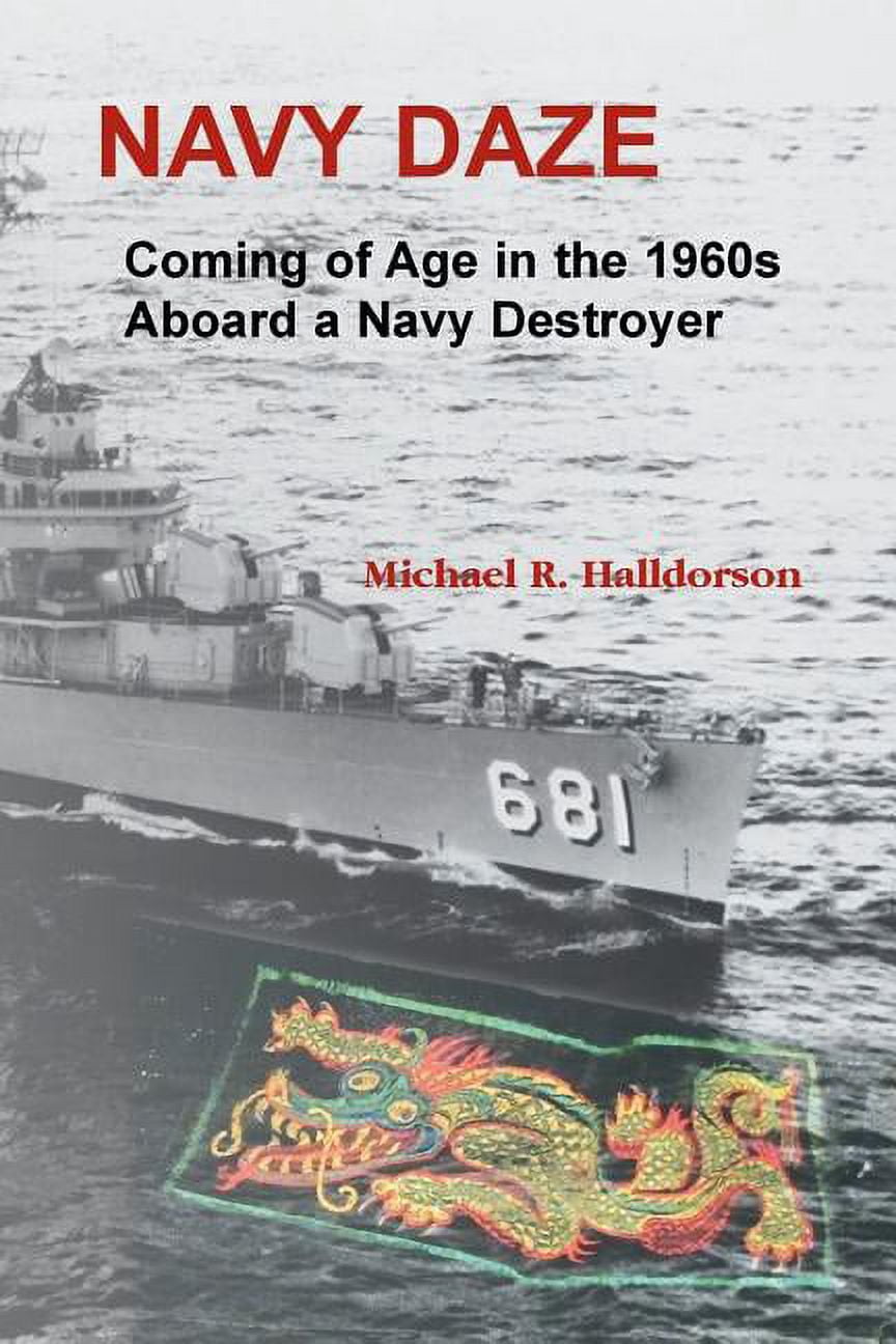 Navy Daze: Coming of Age in the 1960s Aboard a Navy Destroyer ...