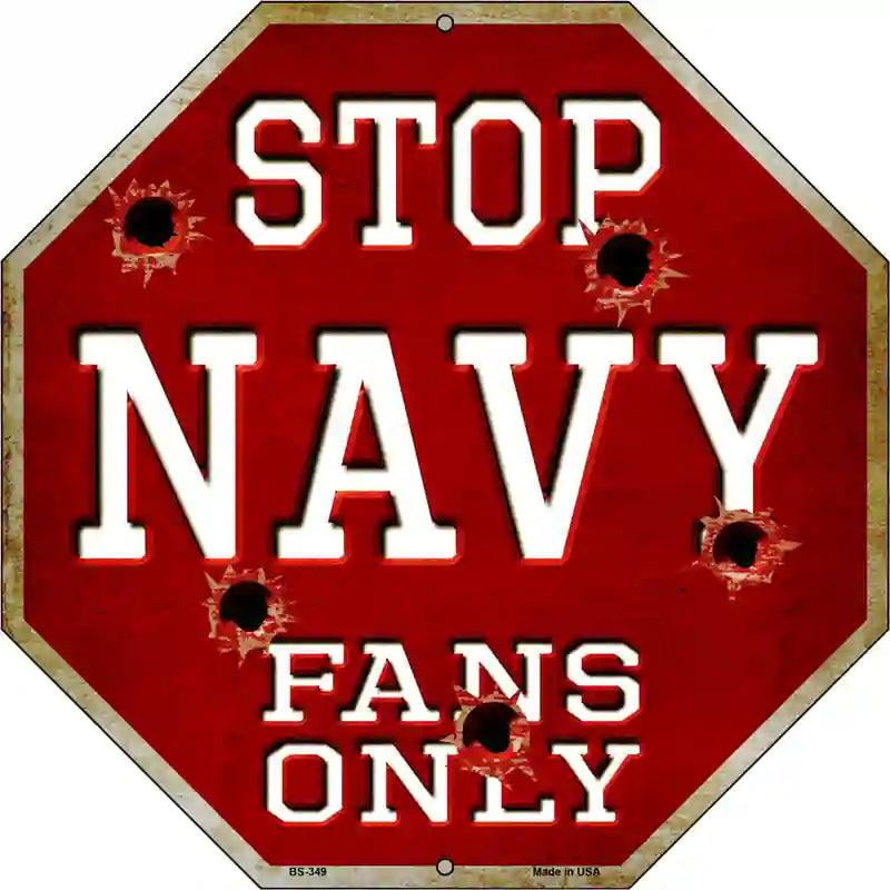 Navy Fans Only Metal Novelty Octagon Stop Sign BS-349 12" Sign ...
