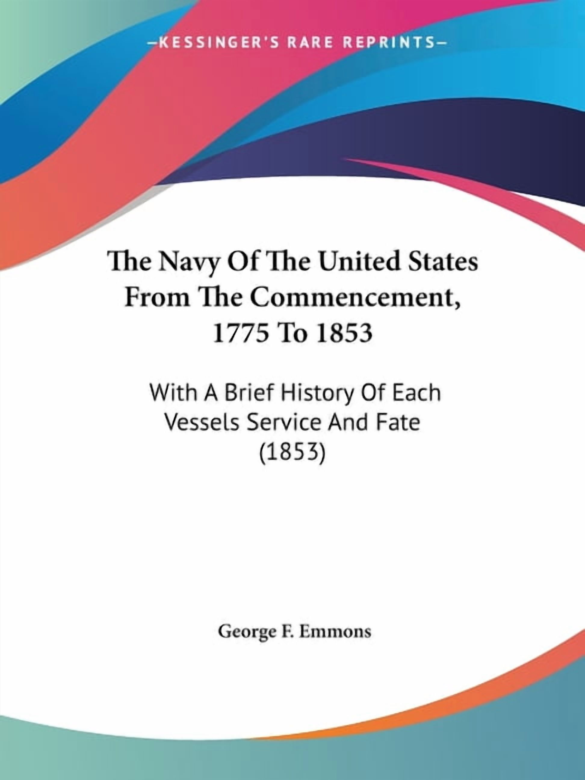 Navy Of The United States From The Commencement, 1775 To 1853 : With a ...