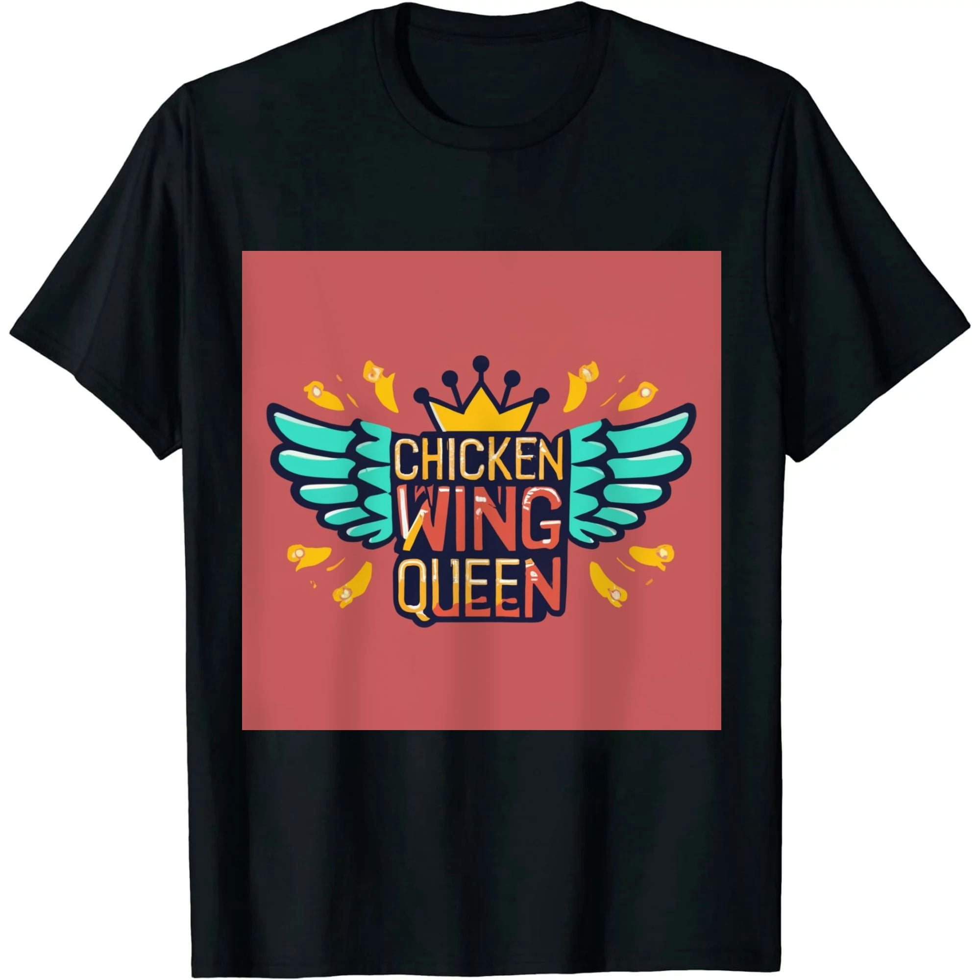 Nawypu Chicken Wing Queen T-Shirt - Walmart.com