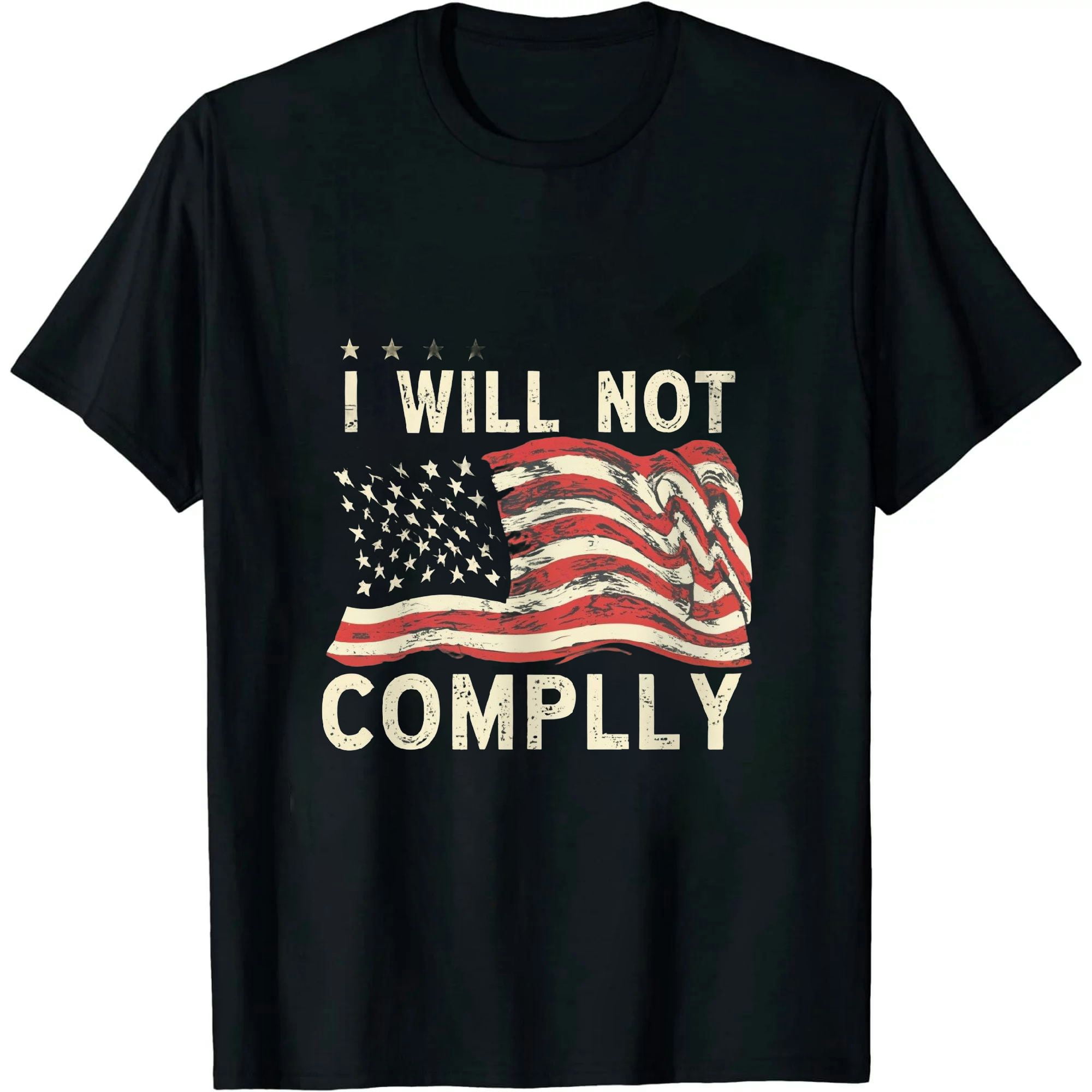Nawypu Vintage American Flag I Will Not Comply Patriotic (on back) T ...