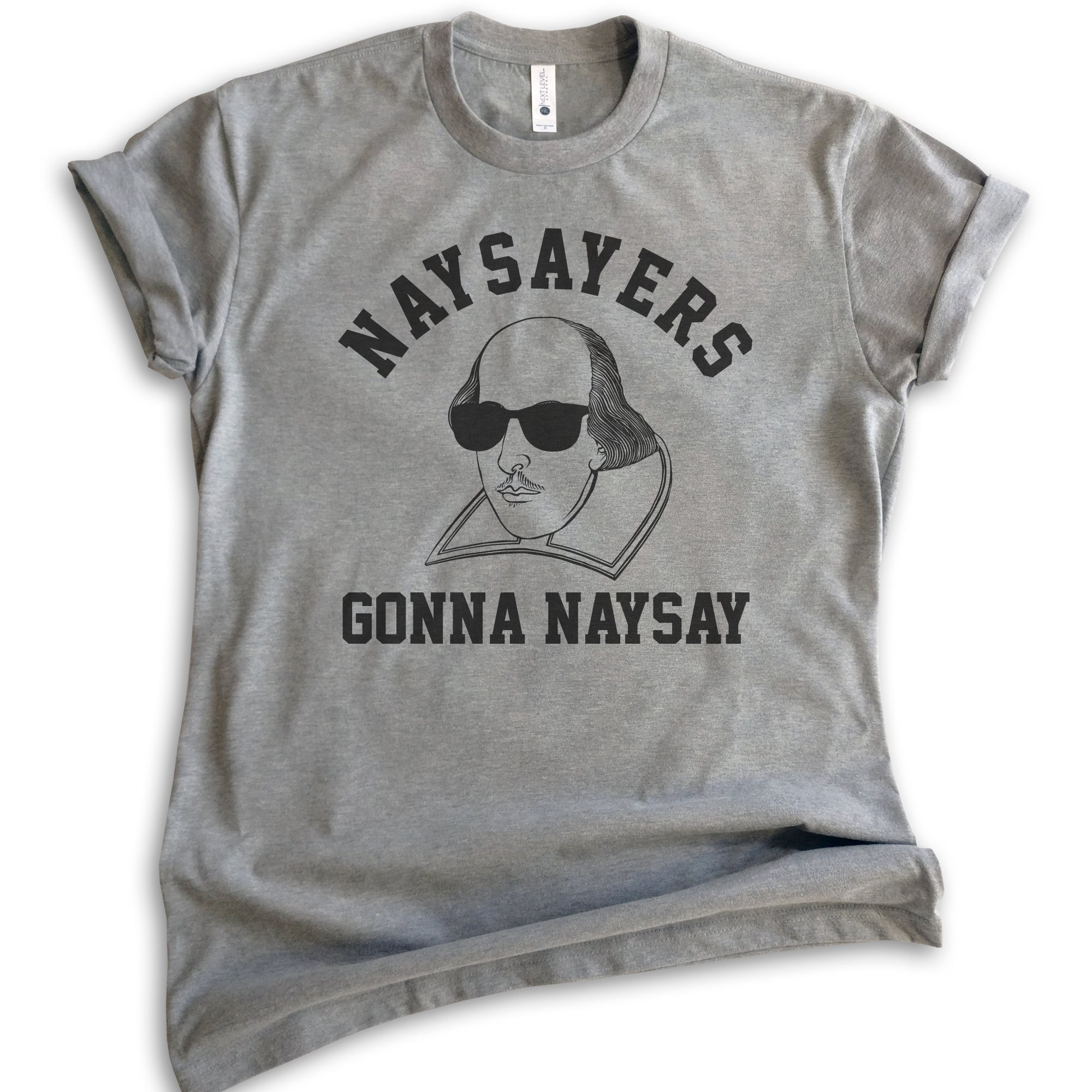Naysayers Gonna Naysay Shakespeare Shirt, Unisex Women's Men's Shirt ...