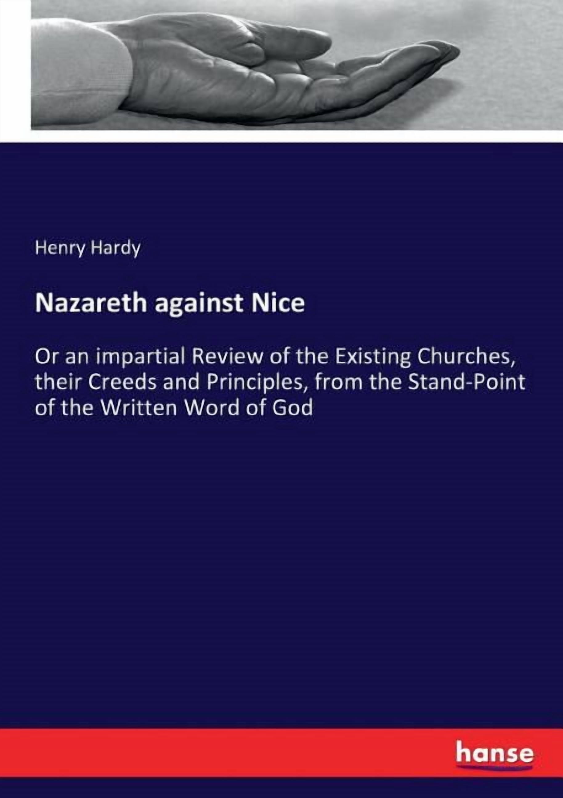 Nazareth against Nice: Or an impartial Review of the Existing Churches ...