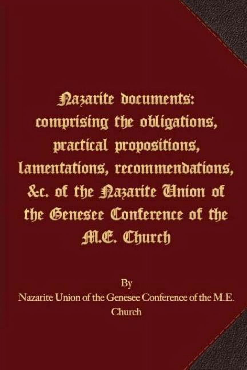 Nazarite documents: comprising the obligations, practical propositions ...