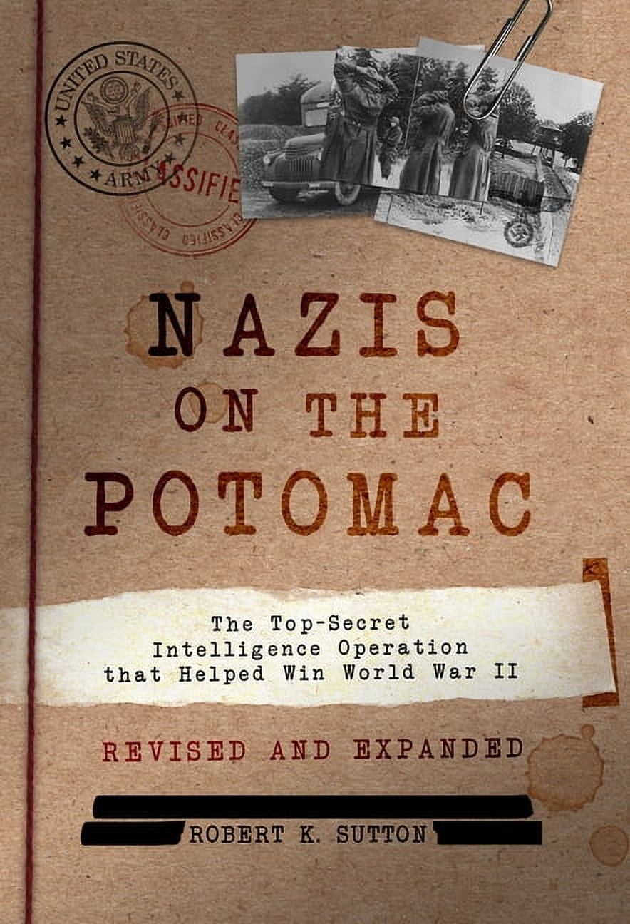Nazis on the Potomac: The Top-Secret Intelligence Operation That Helped ...