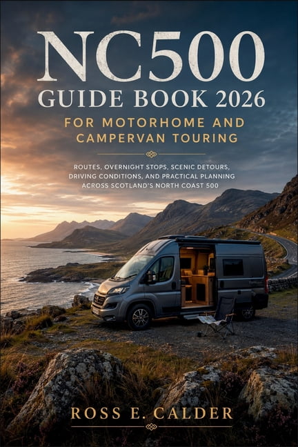 Nc500 Guide Book 2026 for Motorhome and Campervan Touring: Routes ...