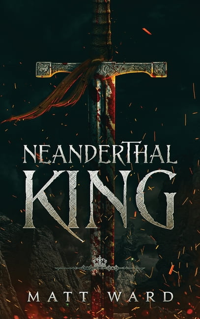 Neanderthal King: A Medieval Epic YA Fantasy Adventure (Hardcover ...