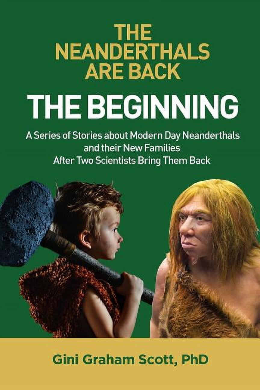 The Neanderthals Are Back: The Beginning: A Series of Stories about ...