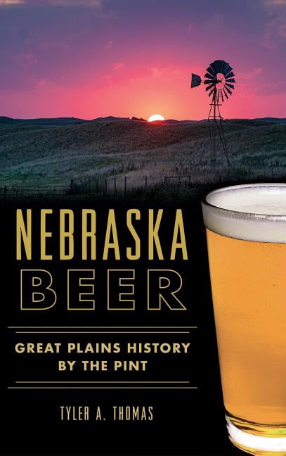 Nebraska Beer: Great Plains History by the Pint, (Hardcover) - Walmart.com