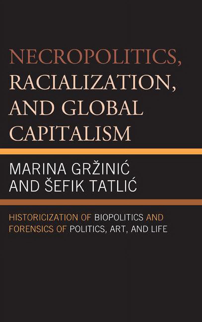 Necropolitics, Racialization, and Global Capitalism: Historicization of ...