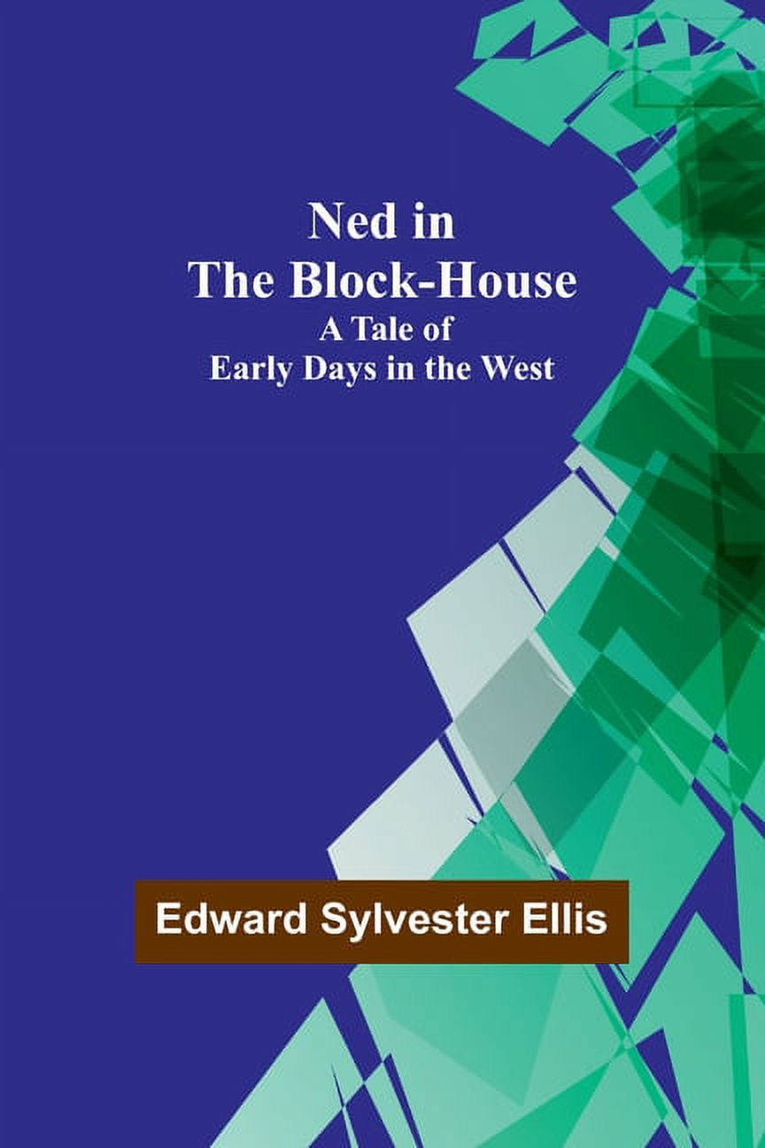 Ned in the Block-House: A Tale of Early Days in the West, (Paperback ...