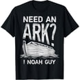 Need an Ark I Noah Guy Funny Christian Men Women Pun Humour T-Shirt ...