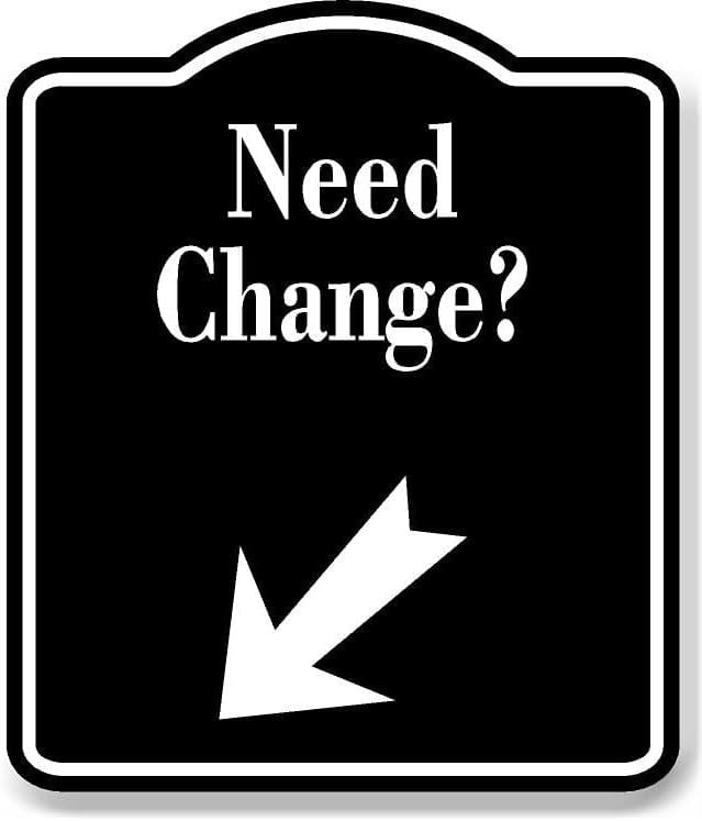 Need Change Machines 45 degree Down Left Arrow BLACK Aluminum Composite ...