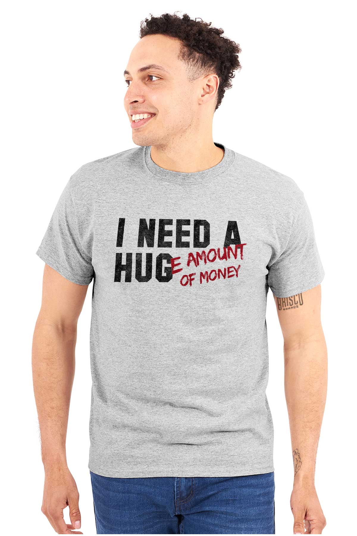 Need Hug Huge Amount Money Broke Men's Graphic T Shirt Tees Brisco ...